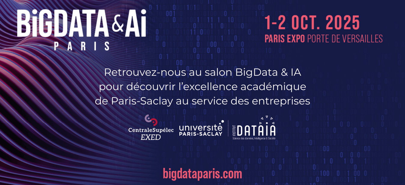 CentraleSupélec Exed et l’Institut DataIA Paris-Saclay seront présents au Salon Big Data & AI ...